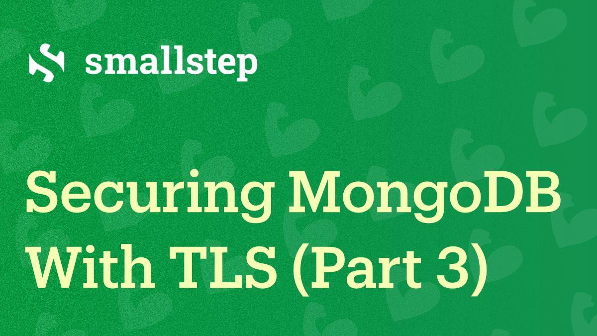Securing MongoDB With TLS (Part 3 of 3)